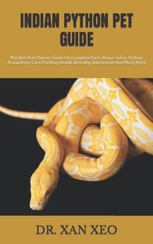 INDIAN PYTHON PET GUIDE: The Best Pets Owners Guide On Complete Facts ...