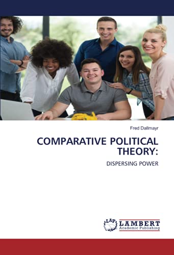 COMPARATIVE POLITICAL THEORY:: DISPERSING POWER by Fred Dallmayr ...