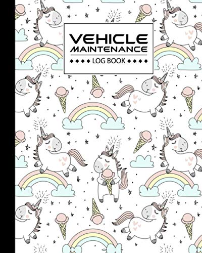 Vehicle Maintenance Log Book: Cute Unicorn Vehicle Maintenance Log Book ...