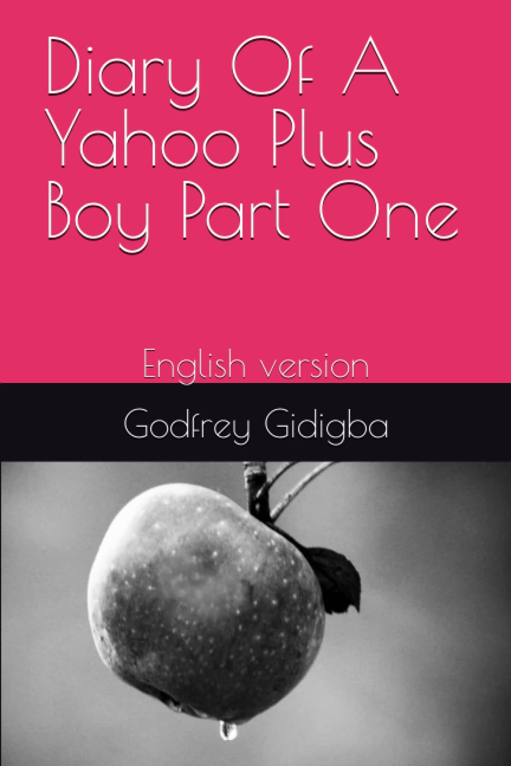 Diary Of A Yahoo Plus Boy Part One: English version by Godfrey Gidigba | Goodreads