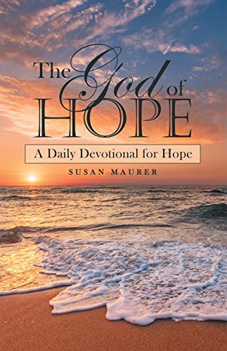 The God of Hope: A Daily Devotional for Hope by Susan Maurer | Goodreads