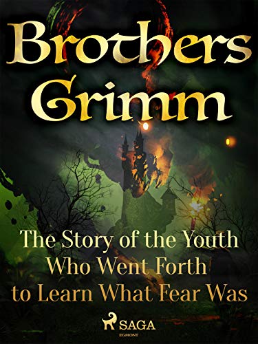 The Story of the Youth Who Went Forth to Learn What Fear Was by Jacob ...