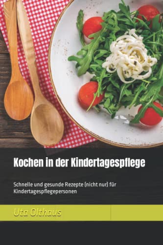 Kochen in der Kindertagespflege: Schnelle und gesunde Rezepte (nicht ...
