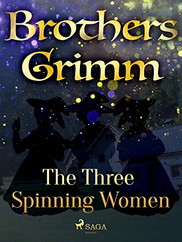 The Three Spinning Women (Grimm's Fairy Tales Book 14) by Jacob Grimm ...