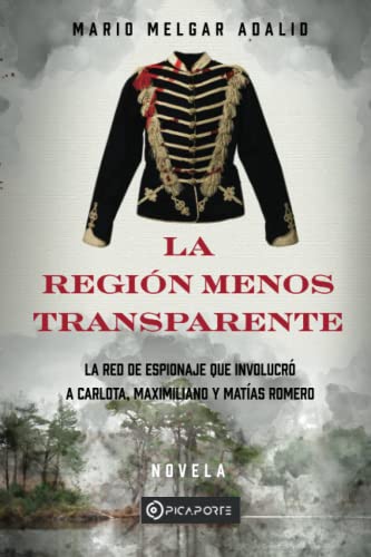 La región menos transparente: La red de espionaje que involucró a ...