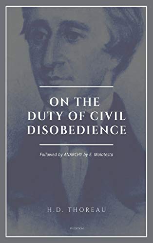On the Duty of Civil Disobedience: Resistance to Civil Government by ...