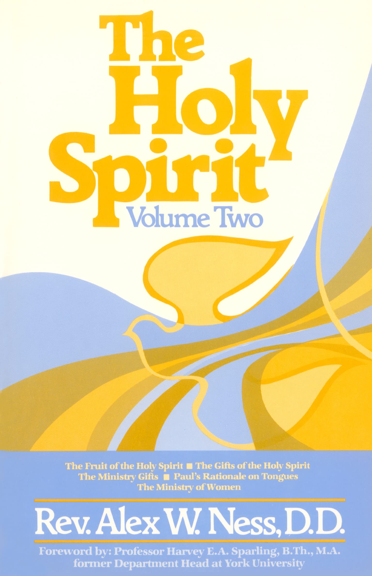 THE HOLY SPIRIT VOLUME TWO by Dr. Alex W. Ness by Dr. Alex W. Ness ...