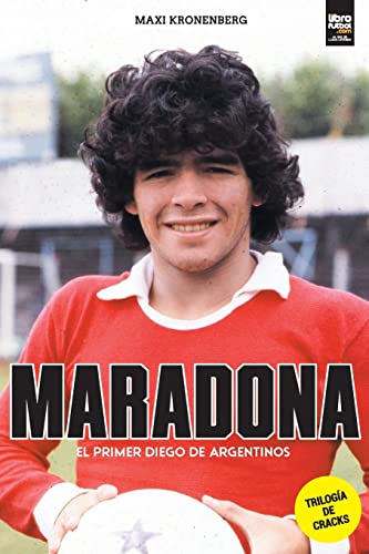 Maradona: el primer Diego (Spanish Edition) by Maxi Kronenberg | Goodreads