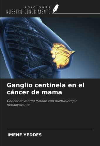 Ganglio centinela en el cáncer de mama: Cáncer de mama tratado con ...