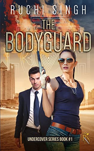 The Bodyguard: Undercover Book #1 by Ruchi Singh | Goodreads