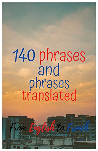 140 phrases and phrases translated from English to French by fraidji ...