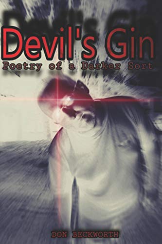 Devil's Gin: Poetry of a Darker Sort by Don Beckworth | Goodreads