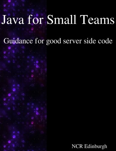 Java for Small Teams - Guidance for good server side code by Ncr ...