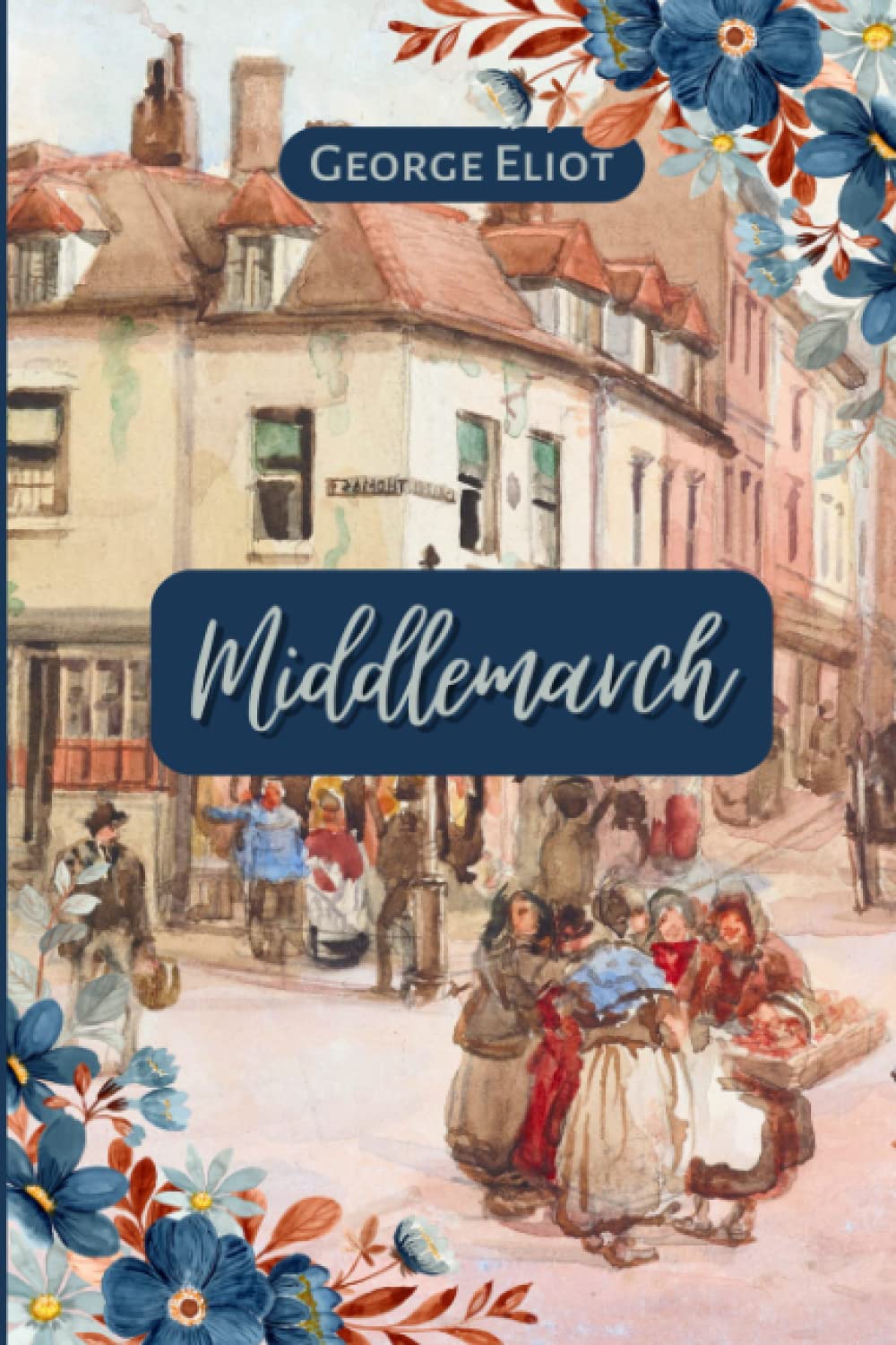Middlemarch: The Historical Fiction Book about Marriage, an English ...