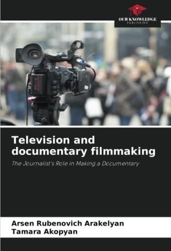Television and documentary filmmaking: The Journalist's Role in Making ...