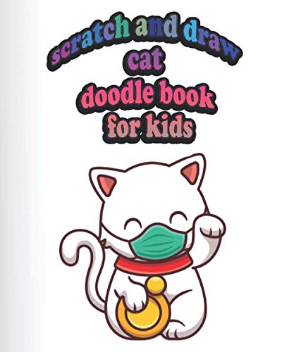 scratch and draw cat doodle book for kids: 8 X 10 coloring cats ...