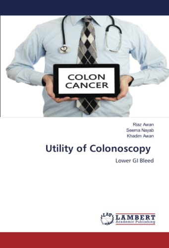 Utility of Colonoscopy: Lower GI Bleed by Riaz Awan | Goodreads