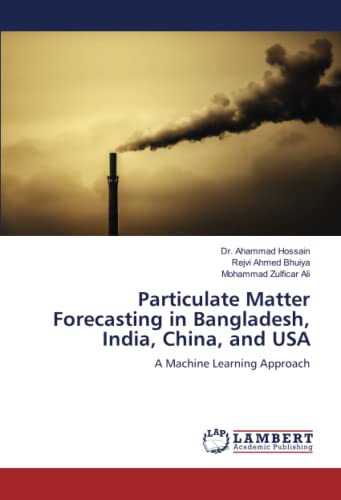 Particulate Matter Forecasting in Bangladesh, India, China, and USA: A ...