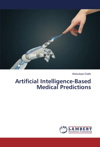 Artificial Intelligence-Based Medical Predictions by Abdoulaye Diallo ...