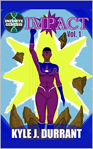 Impact: Vol. 1 (Infinite Genesis) by Kyle J. Durrant | Goodreads