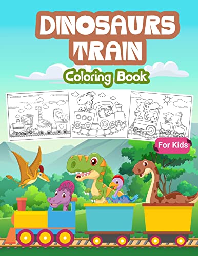 Dinosaurs Train Coloring Book for Kids: Kids Coloring Book Filled with ...