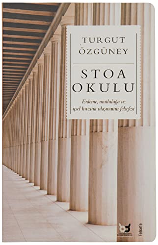 Stoa Okulu: Erdeme, Mutluluğa ve İçsel Huzura Ulaşmanın Felsefesi by ...