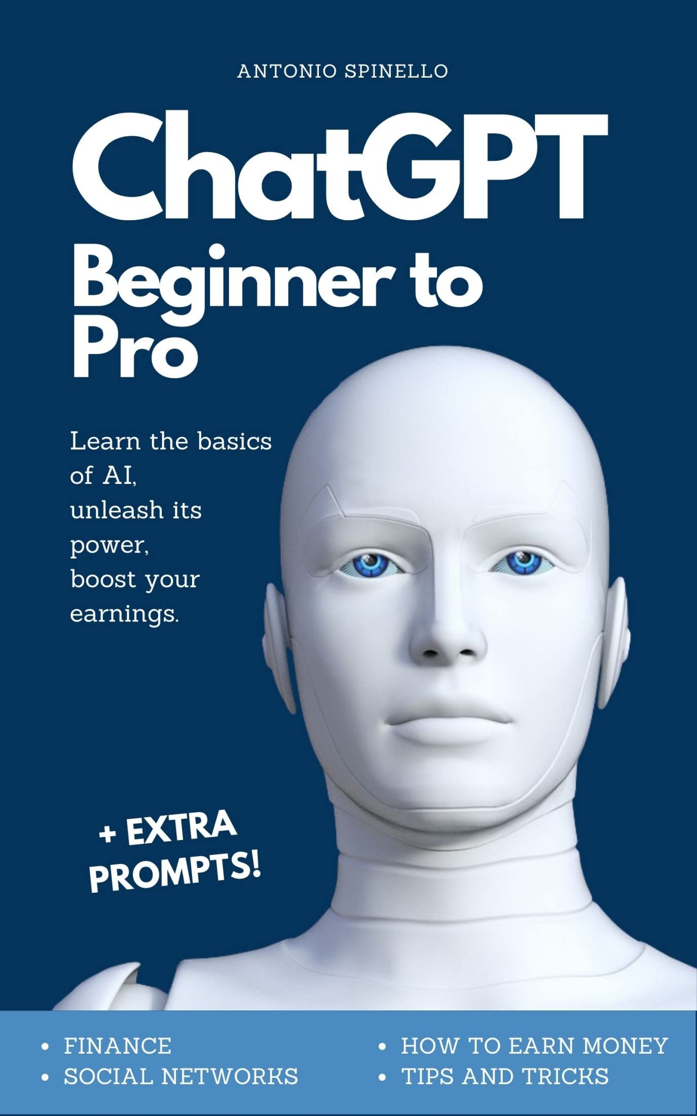 ChatGPT Beginner To Pro: Make Tons of Money with ChatGPT and Artificial Intelligence by Antonio ...