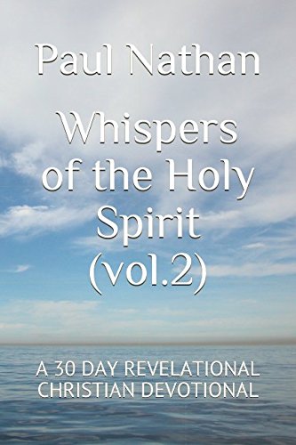 Whispers of the Holy Spirit (vol.2): A 30 DAY REVELATIONAL CHRISTIAN ...