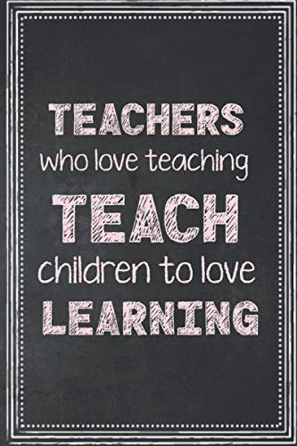 Teachers who love teaching teach children to love learning: : teacher ...