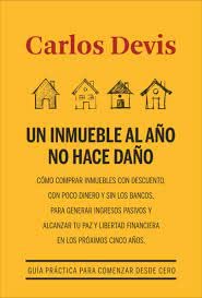Un Inmueble al año no Hace Daño by Carlos Devis | Goodreads