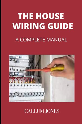 The House Wiring Guide: A Complete Manual by Callum Jones | Goodreads