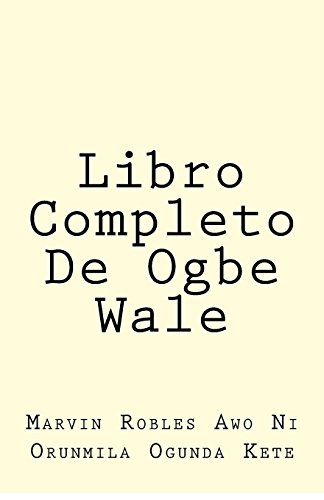 Libro Completo De Ogbe Wale (Spanish Edition) by Marvin Robles | Goodreads