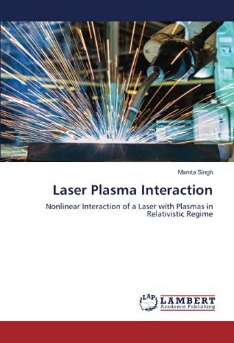 Laser Plasma Interaction: Nonlinear Interaction of a Laser with Plasmas ...