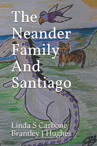 The Neander Family And Santiago by Linda S Carbone | Goodreads