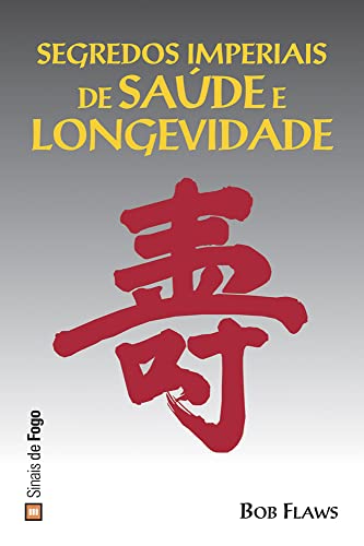 Segredos Imperiais de Saúde e Longevidade by Bob Flaws | Goodreads