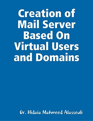 Creation of Mail Server Based On Virtual Users and Domains by Dr Hidaia Mahmood Alassouli ...