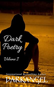 Dark Poetry: Volume I by DarkAngel | Goodreads