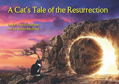 A Cat's Tale of the Resurrection by Fred Eichelman | Goodreads
