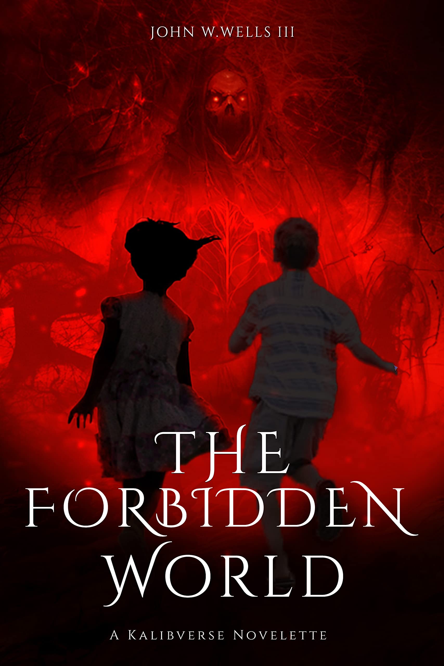 The Forbidden World: A Kalibverse Novelette by John W. Wells III ...