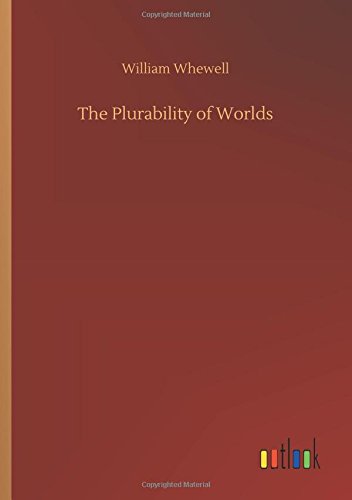 The Plurability of Worlds by William Whewell | Goodreads