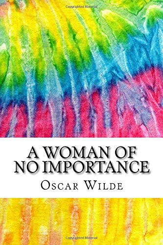 A Woman of No Importance: Includes MLA Style Citations for Scholarly ...