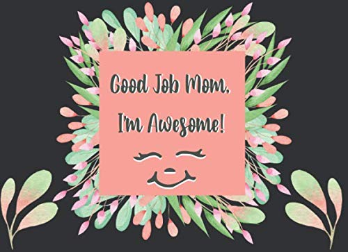 Good Job Mom, I'm Awesome!: 50 blank coupons for showing appreciation ...
