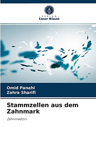 Stammzellen aus dem Zahnmark: Zahnmedizin by Omid Panahi | Goodreads
