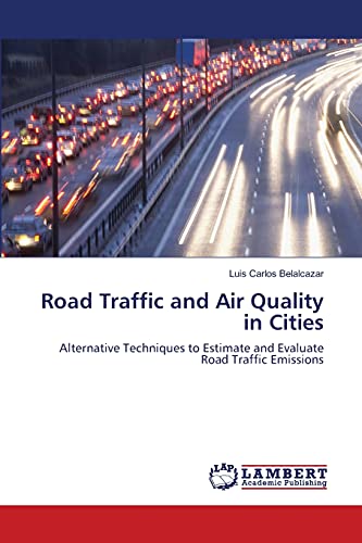 Road Traffic and Air Quality in Cities: Alternative Techniques to Estimate and Evaluate Road ...