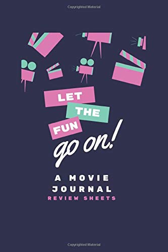 Let the fun go on! Movie Journal, review sheets. Fill in the blank ...