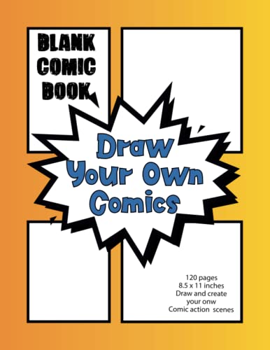 Draw Your Own Comics, Blank Comic Book for Kids, Teens and Adults: 120 ...