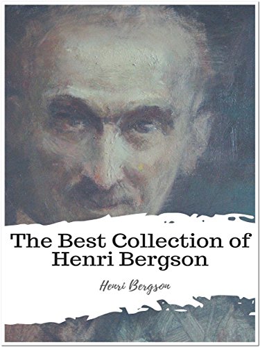 The Best Collection of Henri Bergson: by Henri Bergson | Goodreads