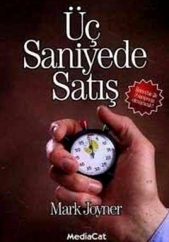 Uc Saniyede Satis by Mark Joyner | Goodreads