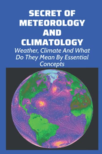 Secret Of Meteorology And Climatology: Weather, Climate And What Do ...
