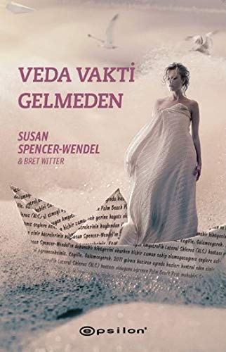 Veda Vakti Gelmeden by Susan Spencer-Wendel | Goodreads